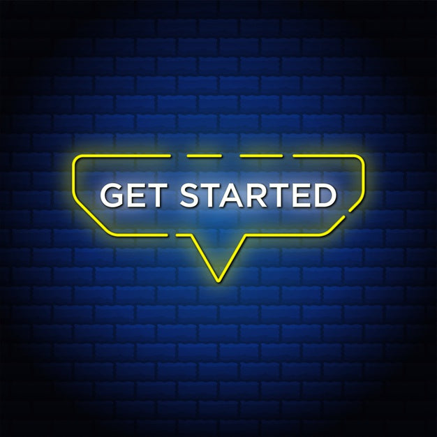Get Started Neon Sign — make neon sign