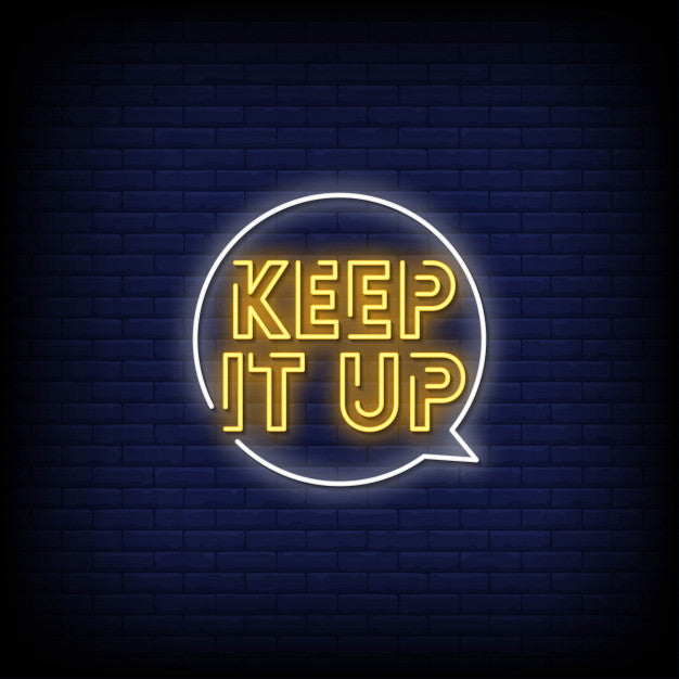 Keep It Up Neon Sign — make neon sign