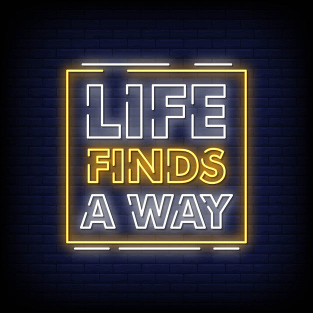 Life Finds A Way Neon Sign — make neon sign
