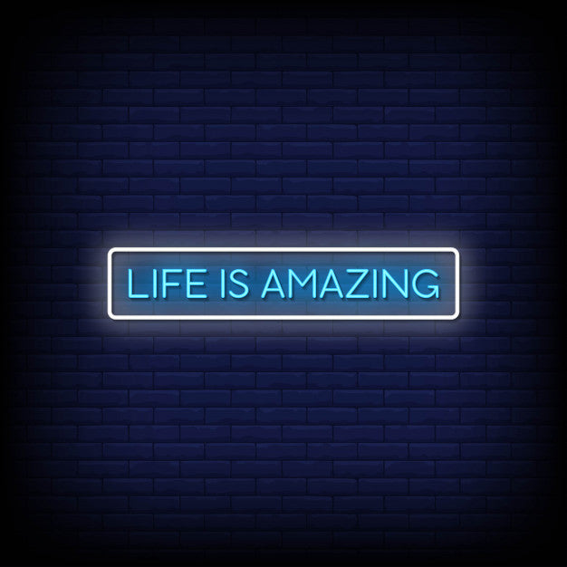 Life Is Amazing Neon Sign — make neon sign