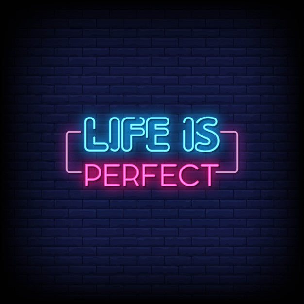 Life Is Perfect Neon Sign — make neon sign