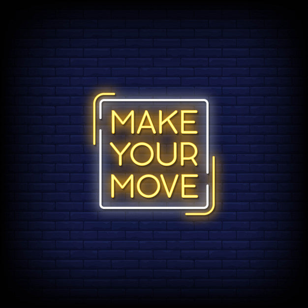 Make Your Move Neon Sign — make neon sign