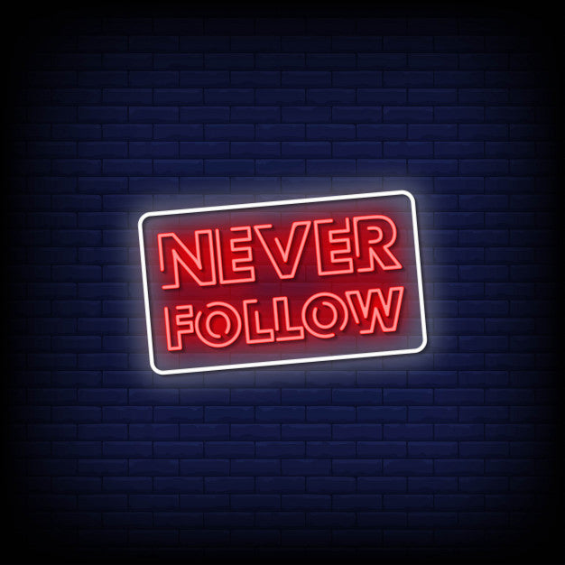 Never Follow Neon Sign — make neon sign