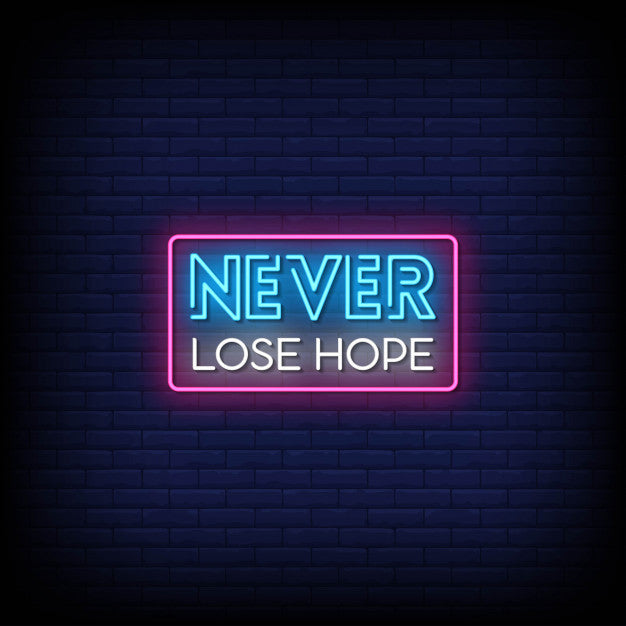 Never Lose Hope Neon Sign — make neon sign