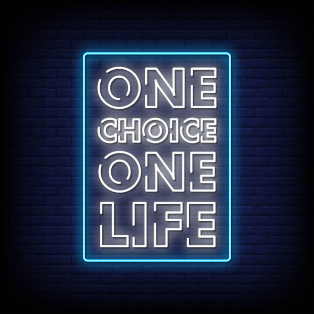 One Choice One Life Neon Sign — make neon sign