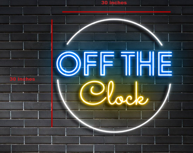 Off The Clock 30x30 inches — make neon sign