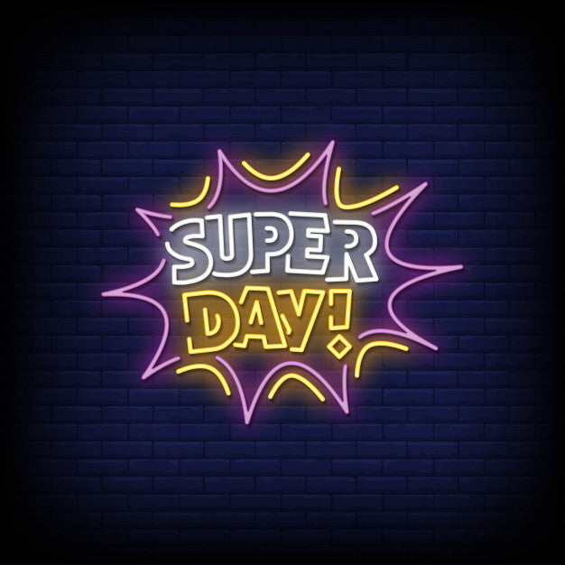 Super Day Neon Sign — make neon sign