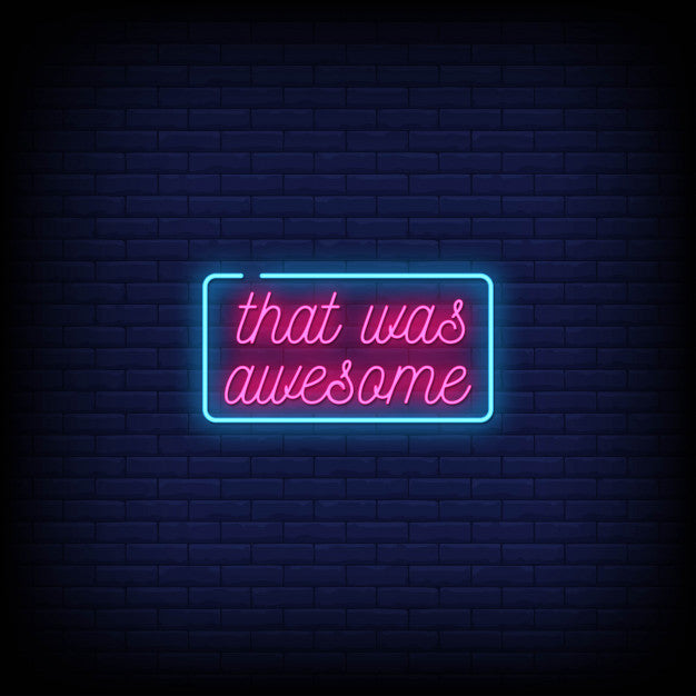 That Was Awesome Neon Sign — make neon sign