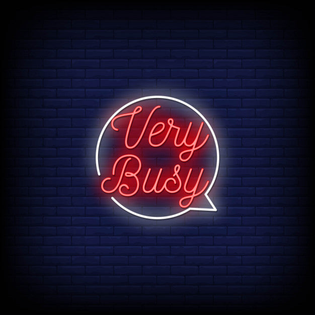 Very Busy Neon Sign — make neon sign