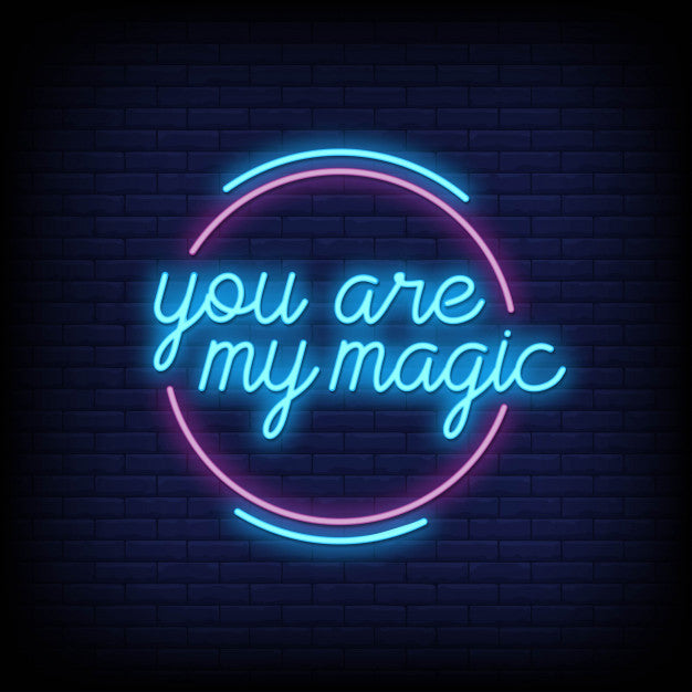 You Are My Magic Neon Sign — make neon sign