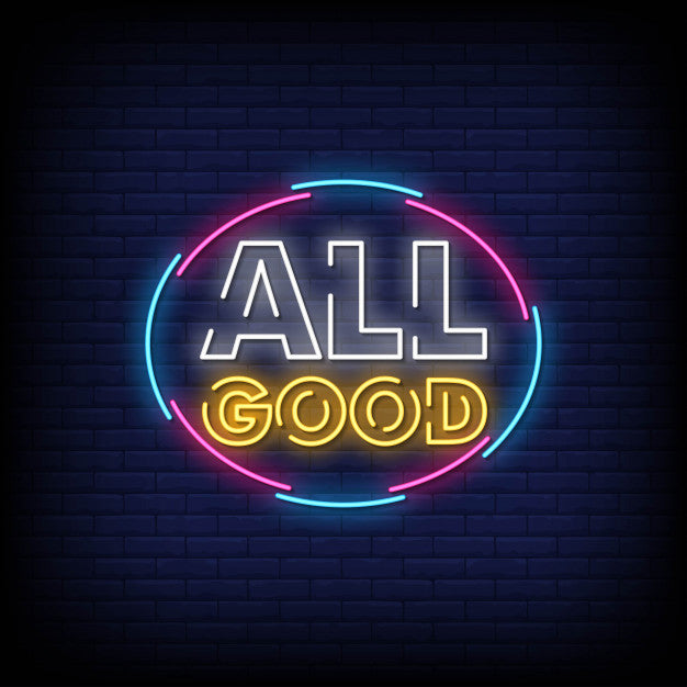 All Good Neon Sign — make neon sign