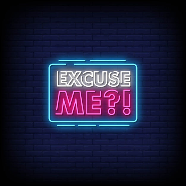 Excuse Me Neon Sign — make neon sign