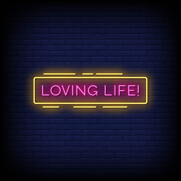 Loving Life Neon Sign — make neon sign
