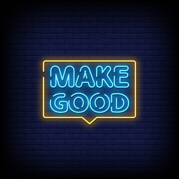 Make Good Neon Sign — make neon sign