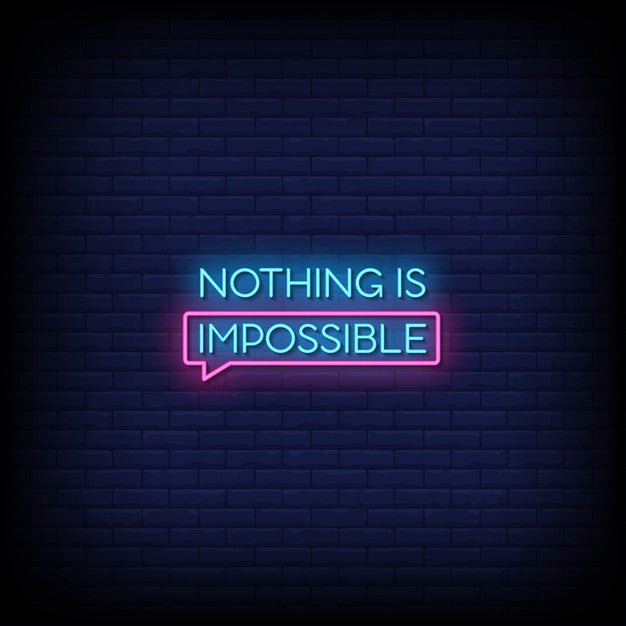 Nothing Is Impossible Neon Sign — make neon sign
