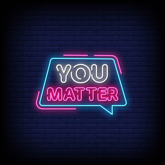 You Matter Neon Sign — make neon sign